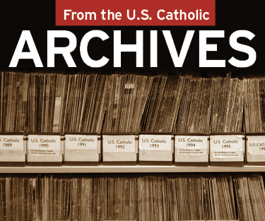 From the U.S. Catholic archives - U.S. Catholic
