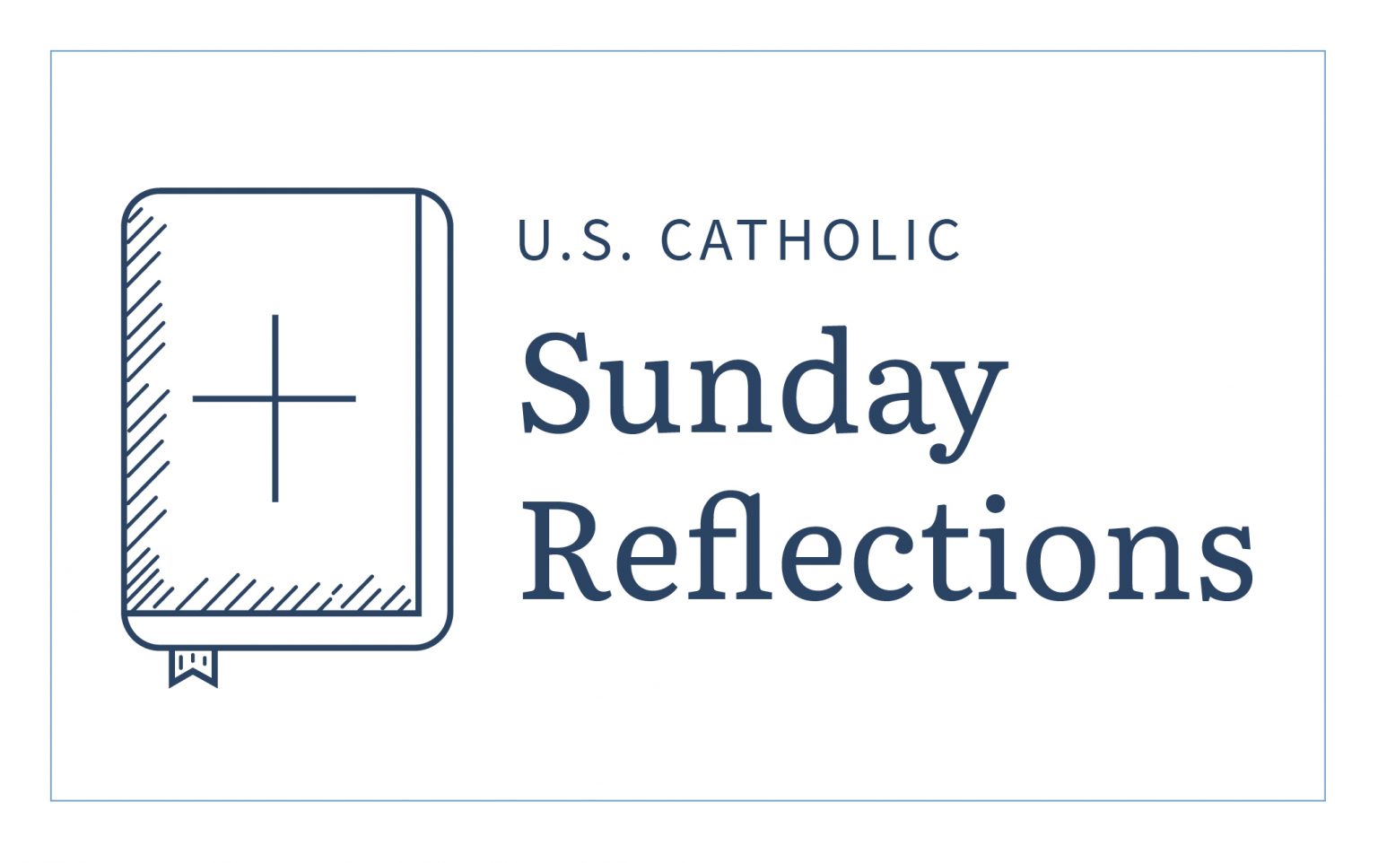 A reflection for the eighth Sunday in Ordinary Time - U.S. Catholic